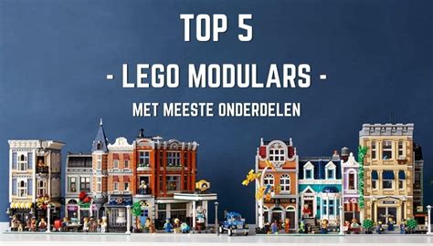 TOP LEGO Modular Buildings Met Meeste Onderdelen Bouwsteentjes Info