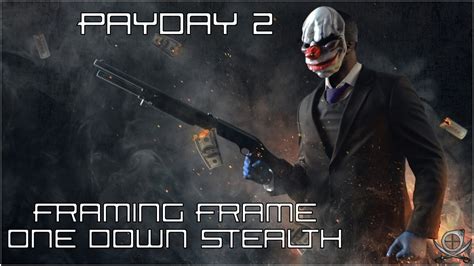 Payday 2 Framing Frame Stealth One Down Difficulty Youtube