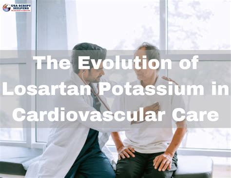 The Evolution Of Losartan Potassium In Cardiovascular Care Usa Script Helpers
