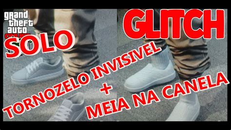 Gta V Online Glitch Solo Meia Na Canelatornozelo Invisivel Novo