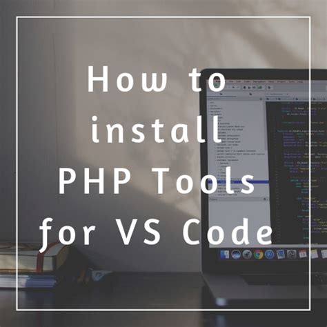 How To Install PHP Tools For Visual Studio Code On Windows Blog