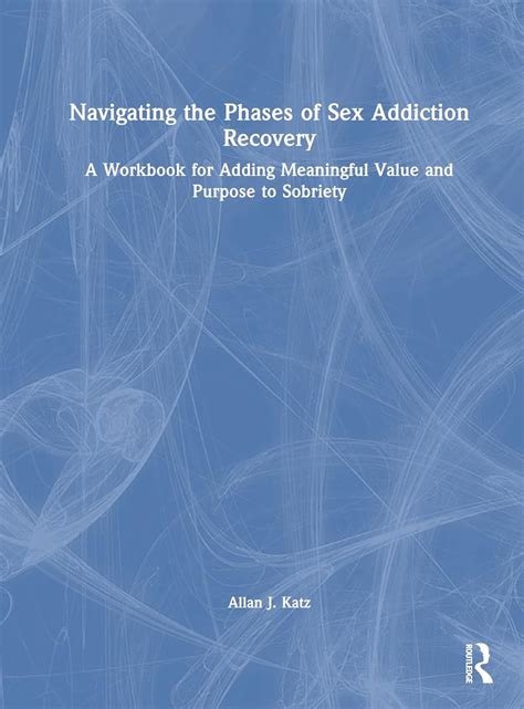 Amazonfr Navigating The Phases Of Sex Addiction Recovery A Workbook