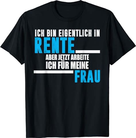 Rente Lustiges Geschenk für Mann Spruch Rentner Frau Witzig T Shirt Amazon de Bekleidung