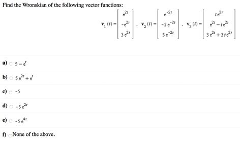 solved find the wronskian of the following vector functions