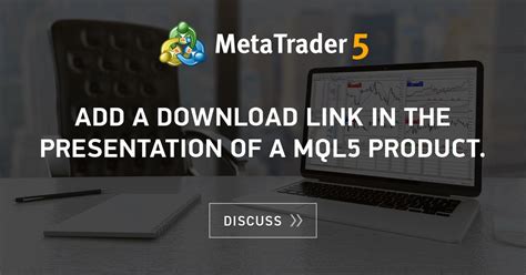 Add A Download Link In The Presentation Of A Mql5 Product Fiscal