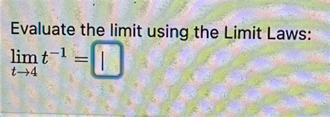 Solved Evaluate The Limit Using The Limit Laws Limt4t 1 Chegg Com