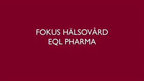 Eql Pharma Fokus Hälsovård Youtube