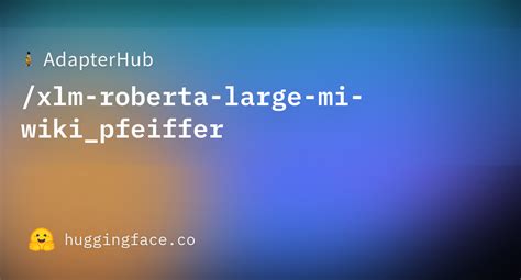 AdapterHub Xlm Roberta Large Mi Wiki Pfeiffer Hugging Face