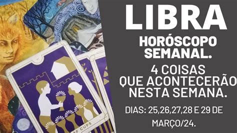 LIBRA HORÓSCOPO SEMANAL 4 REVELAÇÕES PARA ESTA SEMANA 25 26 27 28 E