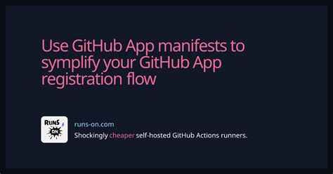 Use Github App Manifests To Symplify Your Github App Registration Flow