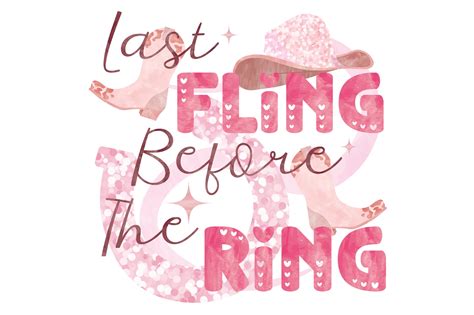 Cowgirl Bachelorette Last Fling Before The Ring Svg Cut File By
