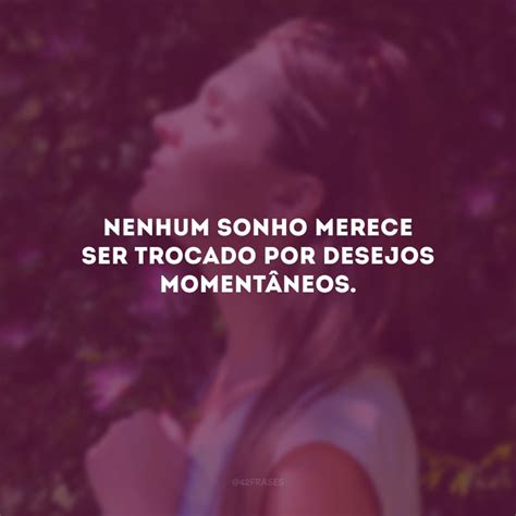 90 Frases Da Vida Que São Perfeitas Para Refletir Sobre Seus Caminhos