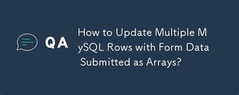 如何使用以陣列形式提交的表單資料更新多個 mysql 行？ mysql教程 php中文網