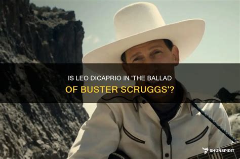 Is Leo Dicaprio In The Ballad Of Buster Scruggs Shunspirit