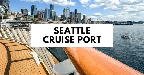 Seattle Cruise Port Guide Gateway To The Pacific Northwest Tasty