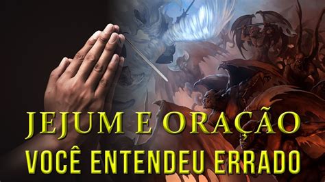 ESTA CASTA DE DEMÔNIOS NÃO SE EXPULSA SENÃO PELA ORAÇÃO E JEJUM VOCÊ