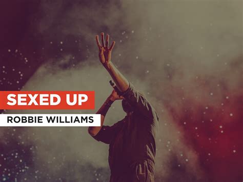 Prime Video Sexed Up In The Style Of Robbie Williams