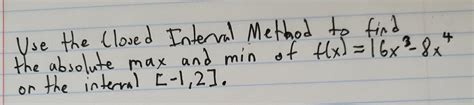 Solved 4 Use The Closed Interval Method To Find The Absolute