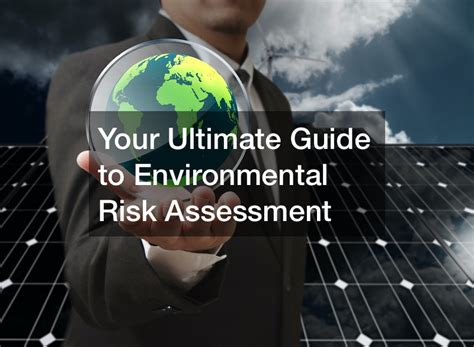 Your Ultimate Guide To Environmental Risk Assessment Daily Inbox