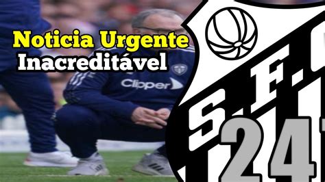 E AGORA Santos Sonha A Contrata O Do T Cnico Marcelo Bielsa