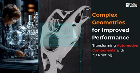 Complex Geometries For Improved Performance Transforming Automotive