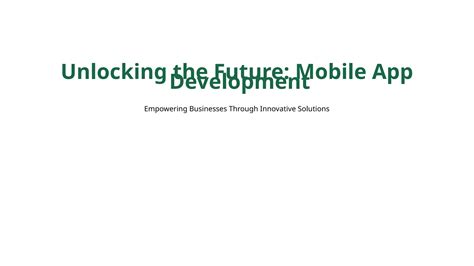 Unlocking the Future MobileApp Development.pptx