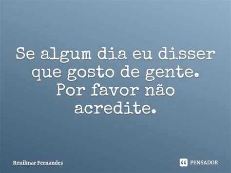 ⁠se Algum Dia Eu Disser Que Gosto De Renilmar Fernandes Pensador