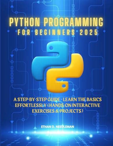 Python Programming For Beginners 2025 A Step By Step Guide Learn The