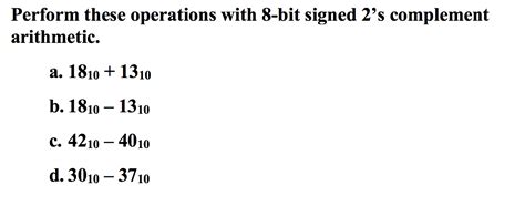 Solved Perform These Operations With 8 Bit Signed 2s