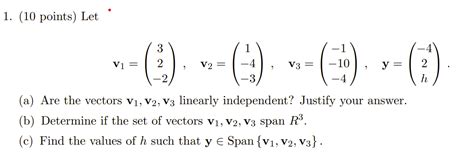 Solved V1⎝⎛32−2⎠⎞v2⎝⎛1−4−3⎠⎞v3⎝⎛−1−10−4⎠⎞y⎝⎛−42h⎠⎞
