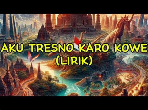 AKU TRESNO KARO KOWE LIRIK YouTube