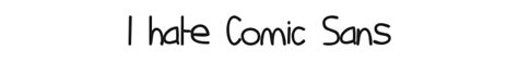 I Hate Comic Sans Font Download Fonts4free