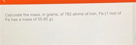 Solved Calculate The Mass In Grams Of Atoms Of Iron Chegg