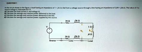 Solved Question 1 The Source Voltage Is 250coswt 45v Calculate The