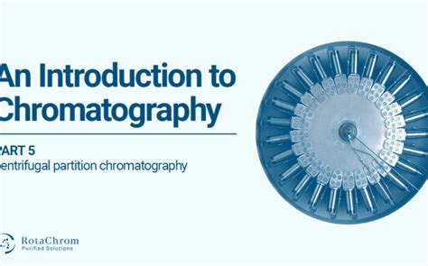 Modes Of Chromatography Explained Rotachrom Technologies