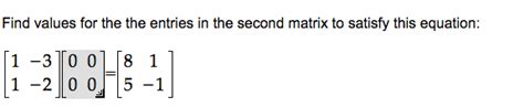 solved find values for the the entries in the second matrix