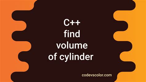 C Program To Find The Volume Of A Cylinder In 3 Different Ways Codevscolor