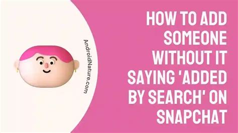How To Add Someone Without It Saying Added By Search On Snapchat