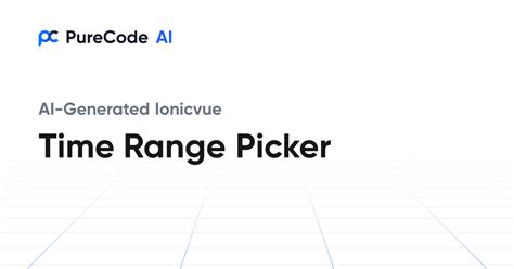 Build Great Ionicvue Time Range Picker Components Faster Using Ai Tools
