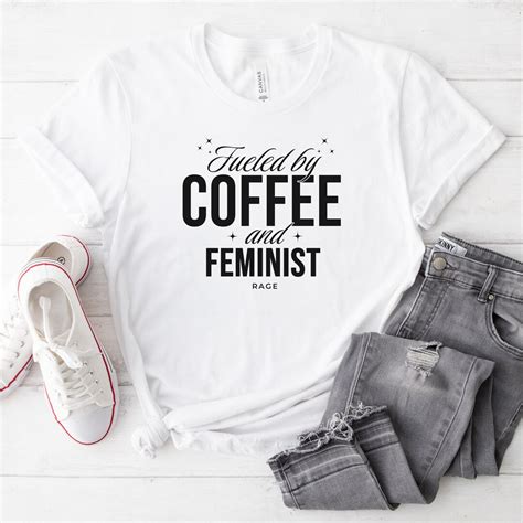 Fueled By Coffee And Feminist Rage Shirt Funny Feminist T Shirt For