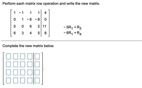 Solved Perform Each Matrix Row Operation And Write The New Chegg Com