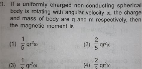 [answered] 21 If A Uniformly Charged Non Conducting Spherical Body Is Kunduz