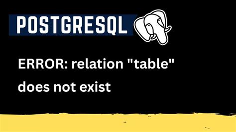 7 Easy Fixes For Postgresql Relation Does Not Exist Error