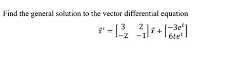 Solved Find The General Solution To The Vector Differential