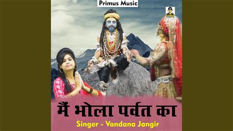 Main Bhola Parvat Ka Hindi Youtube