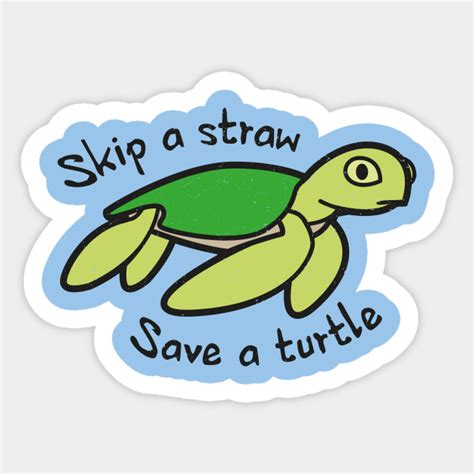 Skip A Straw Save A Turtle Cute Turtle Plastic Pollution Sticker