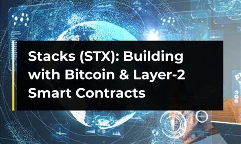 Stacks Stx Building With Bitcoin And Layer 2 Smart Contracts