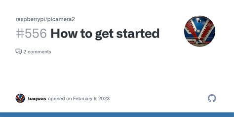 How To Get Started · Issue 556 · Raspberrypipicamera2 · Github