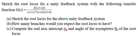 solved sketch the root locus for a unity feedback system