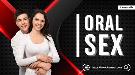 Oral Sex Safety Risks Relationships Std Transmission Kamarth